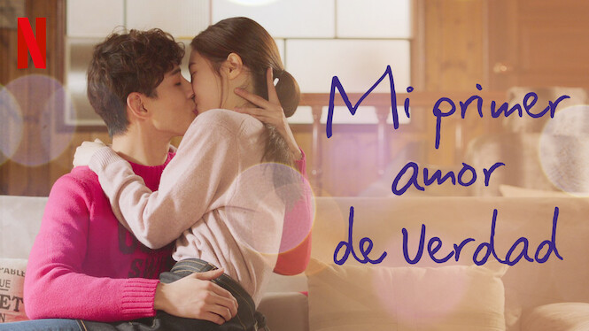 Mi primer amor de verdad (2019) - Netflix | Flixable
